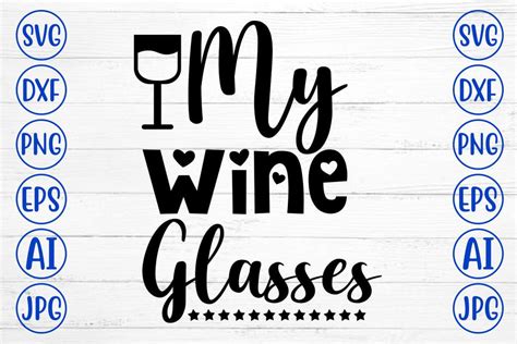 My Wine Glasses Svg Cut File So Fontsy