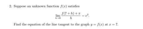 Solved Suppose An Unknown Function F X Satisfies Lim H →