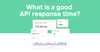 Odown Blog Api Latency Vs Response Time Whats The Difference