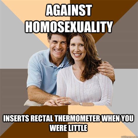 Against Homosexuality Inserts Rectal Thermometer When You Were Little