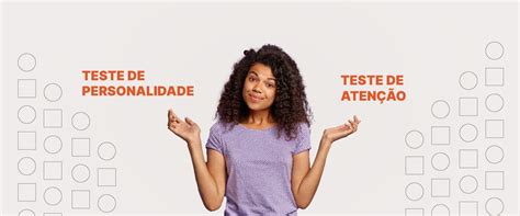 Teste de personalidade x teste de atenção Mapa Avaliações