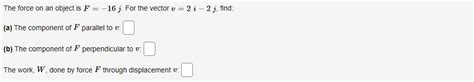 Solved The Force On An Object Is F J For The Vector Chegg