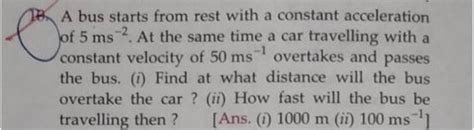 18 A Bus Starts From Rest With A Constant Acceleration Of 5 Ms−2 At The