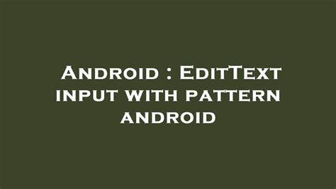Android Edittext Input With Pattern Android Youtube