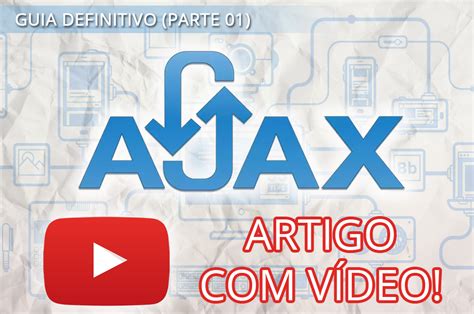Guia definitivo como usar Ajax Parte 01 requisições e arquivos