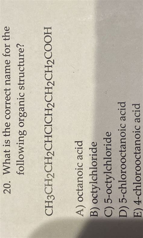 What Is The Correct Name For The Following Organic Chegg
