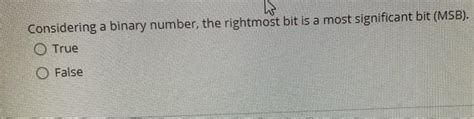 Solved Considering A Binary Number The Rightmost Bit Is A