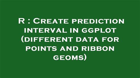 R Create Prediction Interval In Ggplot Different Data For Points And