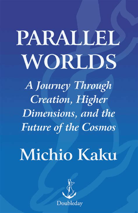 Parallel Worlds A Journey Through Creation Higher Dimensions And The Future Of The Cosmos
