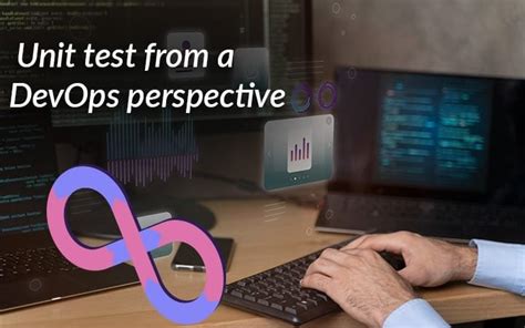 Importance Of Unit Test From A Devops Perspective