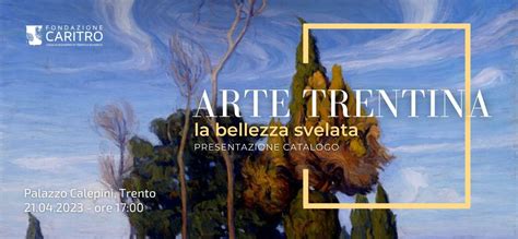 Arte Trentina La Bellezza Svelata Presentazione Catalogo Di