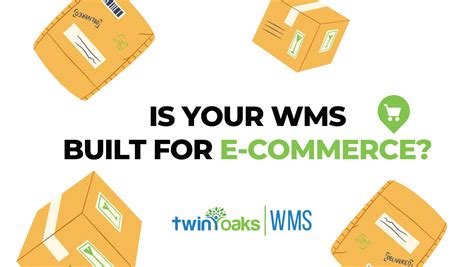 Is Your Wms Built For E Commerce Twin Oaks Wms