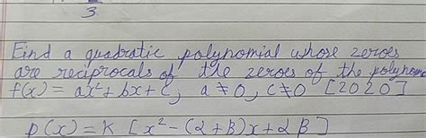 Find A Quadratie Polynomial Whose Zeroes Are Reciprocals Of The Zeroes Of