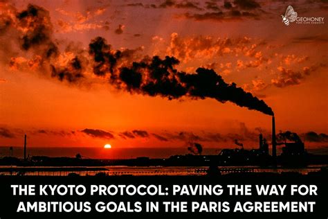 The Kyoto Protocol Paving The Way For Ambitious Goals In The Paris
