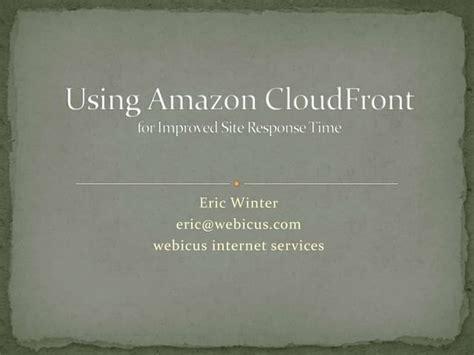 Using Amazon Cloudfront For Improved Response Time Pptx Cloud