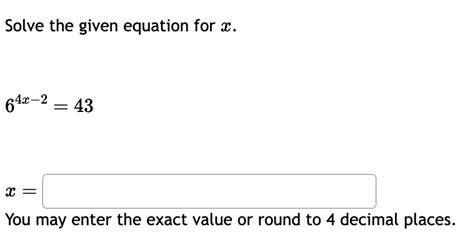 Solved Solve The Given Equation For X 64x 2 43x You May
