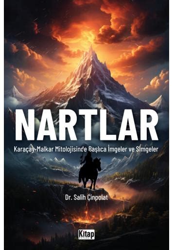Nartlar Karaçay Malkar Mitolojisinde İmgeler Ve Simgeler Salih Çinpolat