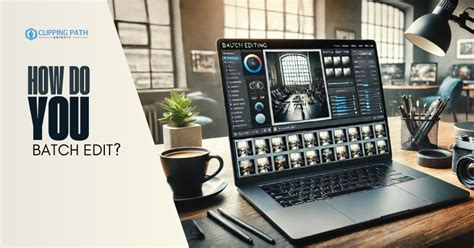 How Do You Batch Edit The Ultimate Guide 2025