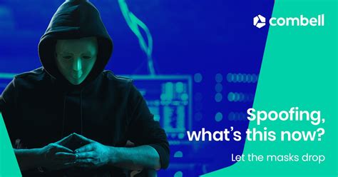 When Cybercriminals Disguise Themselves What Is Spoofing And How To