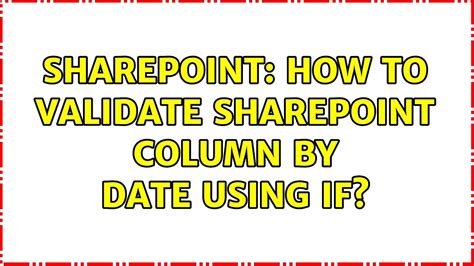 Sharepoint How To Validate Sharepoint Column By Date Using If 2 Solutions Youtube