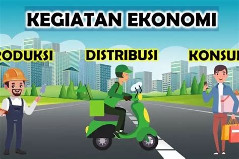 Materi IPS Kelas VII Dinamika Kegiatan Ekonomi Produksi Distribusi