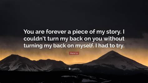 Marie Lu Quote You Are Forever A Piece Of My Story I Couldnt Turn