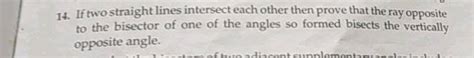 14 If Two Straight Lines Intersect Each Other Then Prove That The Ray Oppositento The Bisector