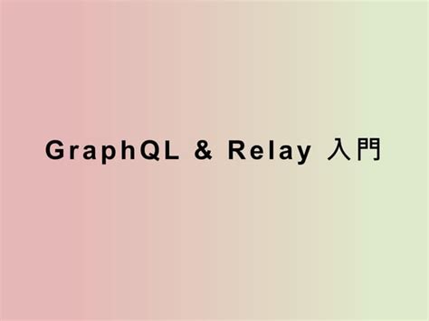 graphql relay introduction ppt