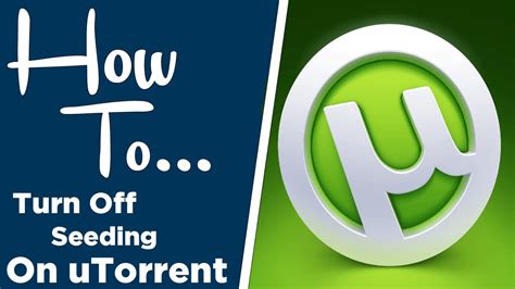 How To... "Turn Off" "Seeding" On "uTorrent" - YouTube