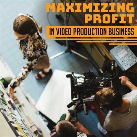 Maximizing Profit In Video Production Business Videomaker