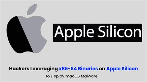 Hackers Leveraging X86 64 Binaries On Apple Silicon To Deploy Macos Malware
