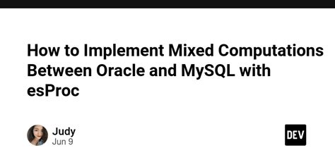 How To Implement Mixed Computations Between Oracle And Mysql With Esproc Dev Community
