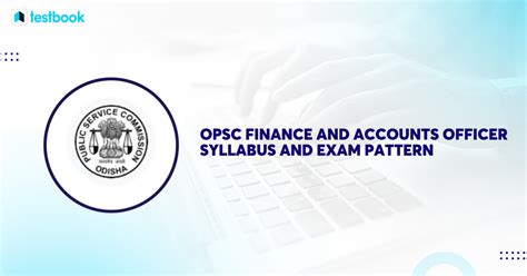 Opsc Finance And Accounts Officer Syllabus And Exam Pattern Pdf
