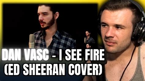 Dan Vasc I See Fire Reaction Youtube