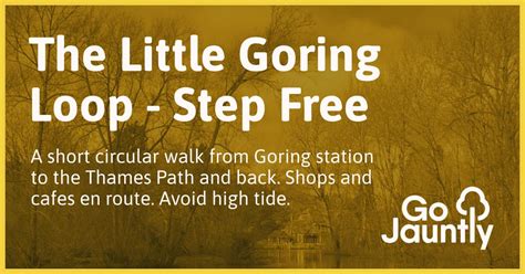 The Little Goring Loop Step Free Go Jauntly