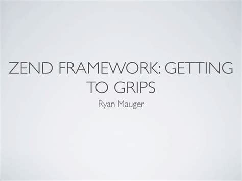 webinar zend framework getting to grips zf1 ppt