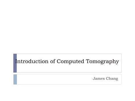 Ppt Introduction Of Computed Tomography Powerpoint Presentation Free