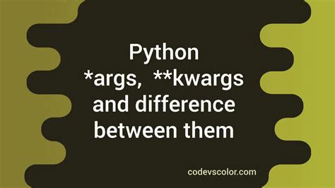 args and kwargs in python and difference between them codevscolor