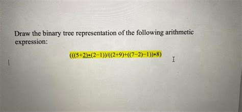 Solved Draw The Binary Tree Representation Of The Following Chegg