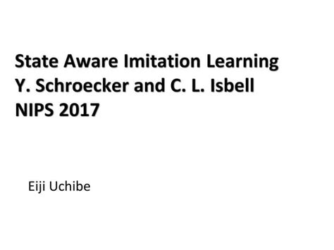 nips kansai reading group 5 state aware imitation learning ppt