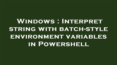 Windows Interpret String With Batch Style Environment Variables In