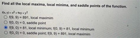 solved find all the local maxima local minima and saddle points of