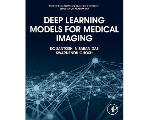 Buy Deep Learning Models For Medical Imaging Primers In Biomedical Imaging Devices And