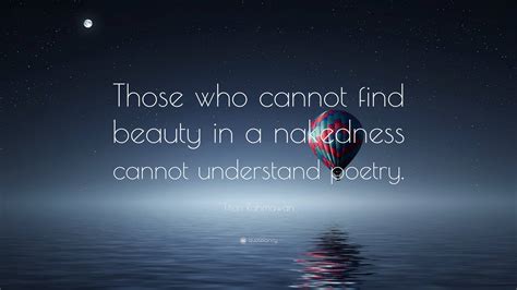 Titon Rahmawan Quote Those Who Cannot Find Beauty In A Nakedness