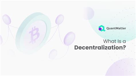 What Is Decentralization The Core Of Blockchain Technology Quant Matter