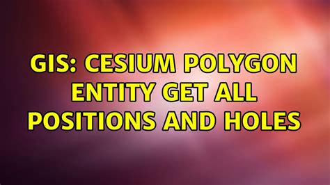 GIS Cesium Polygon Entity Get All Positions And Holes YouTube