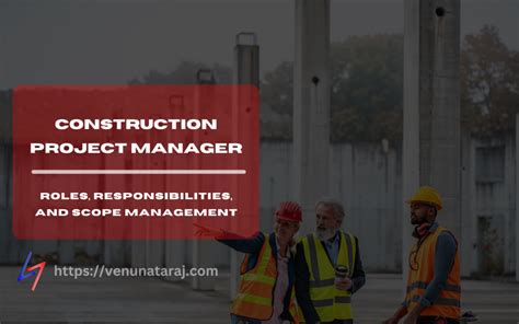 The Construction Project Manager Key Roles And Scope Management Mastery Venu Nataraj