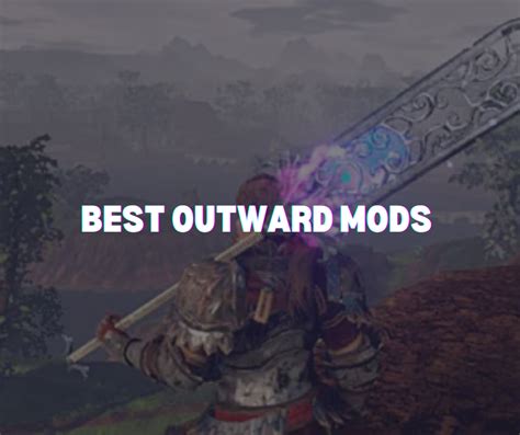 Best Outward Mods To Try Out In 2023