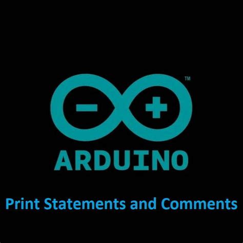 Arduino Print Statements And Comments Meganano