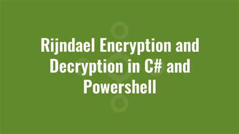 Rijndael Encryption And Decryption In C And Powershell Alkane